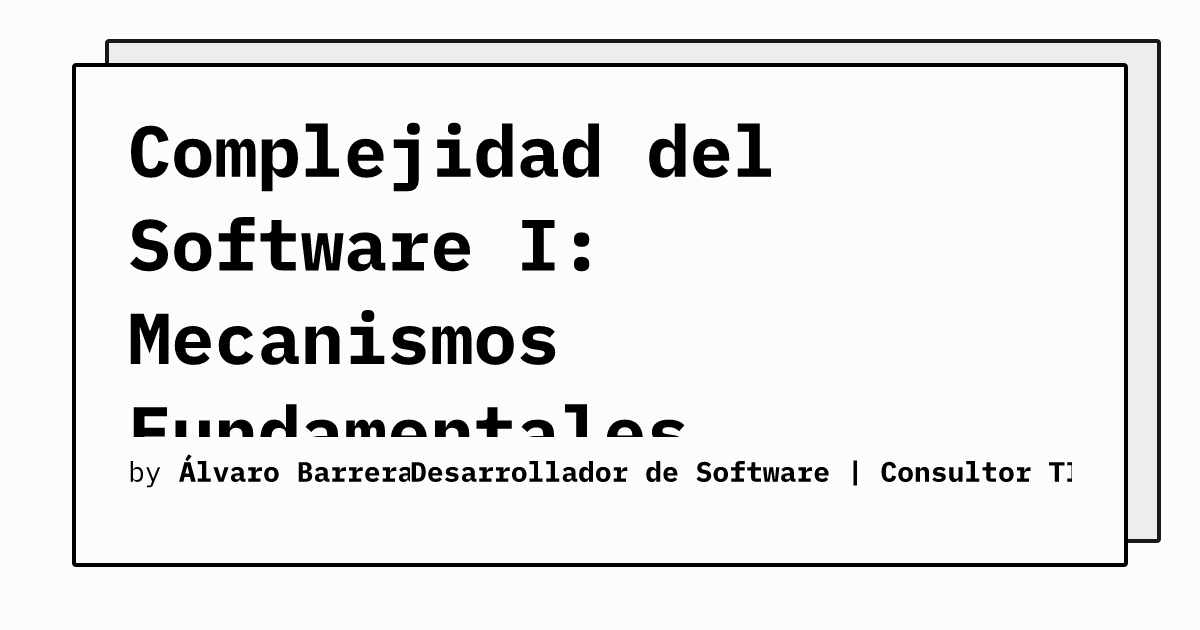 Complejidad del Software I: Mecanismos Fundamentales | Desarrollador de ...